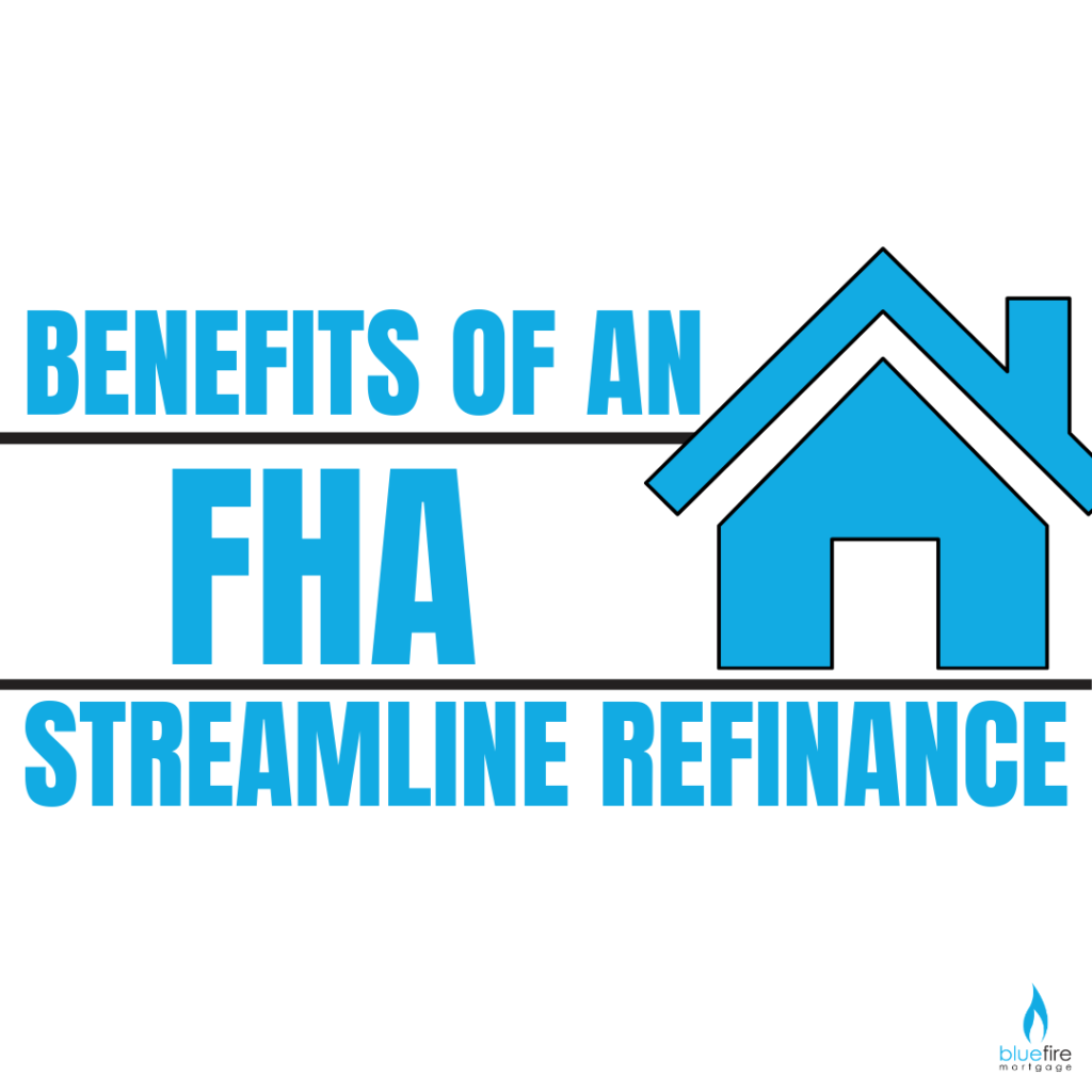 Benefits of an FHA Streamline Refinance | Bluefire Mortgage